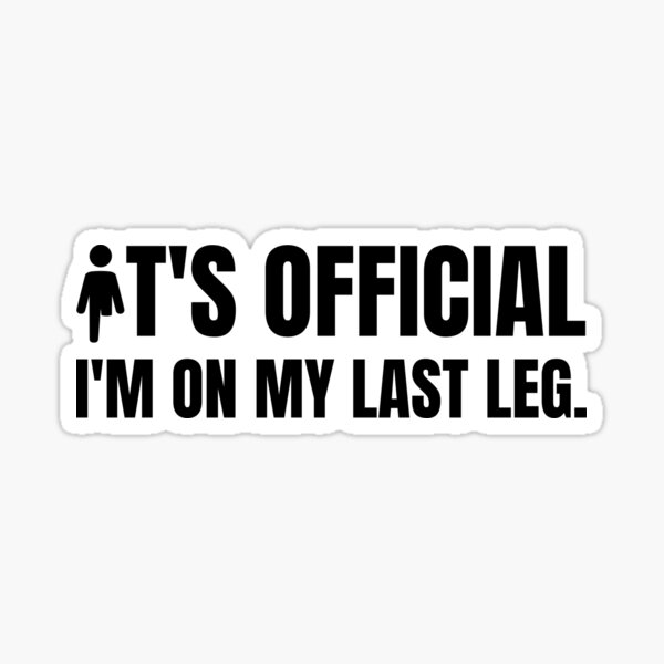 "I'm On My Last Leg, Humor Amputee, Amputee, Amputee shirt, Amputee ...