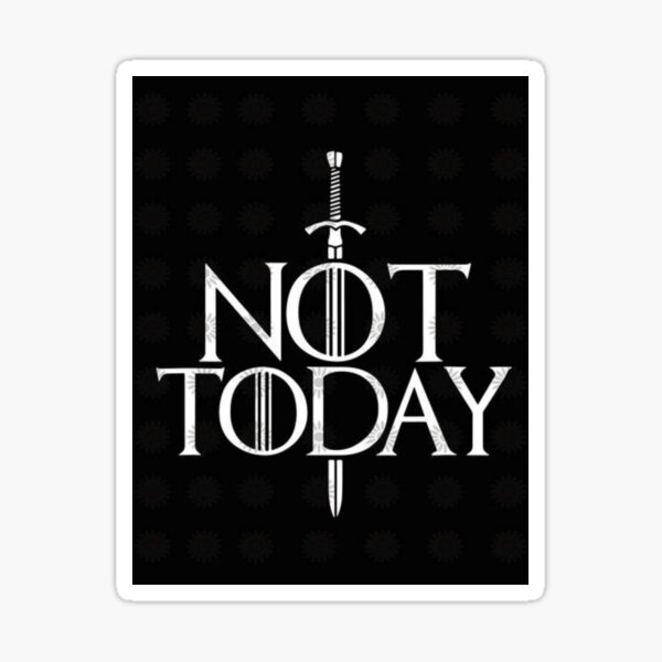 "Not Today" Sticker for Sale by Eagle74 | Redbubble
