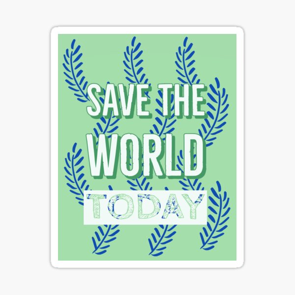"Save The World" Sticker for Sale by BubbleShopLK | Redbubble