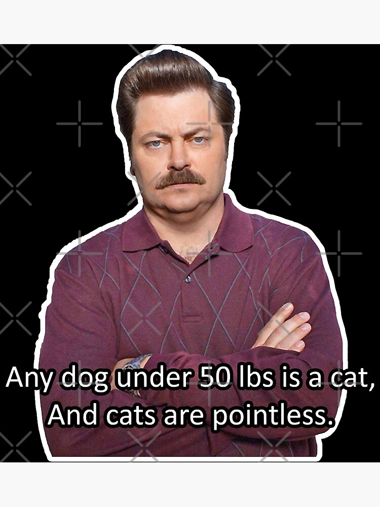 "Ron Swanson Hates Cats" Poster by ParksRecFunny | Redbubble