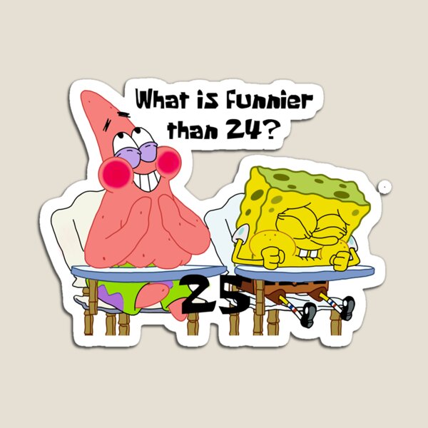 "What is Funnier than 24? SpongeBob cute ocean movie" Magnet by ...