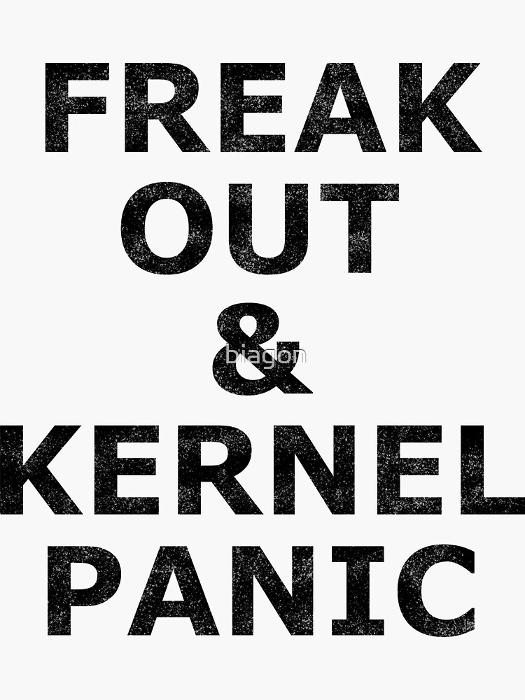 "Freak Out Kernel Panic" Sticker for Sale by biagon | Redbubble