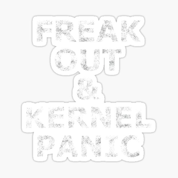 "Freak Out Kernel Panic" Sticker by biagon | Redbubble
