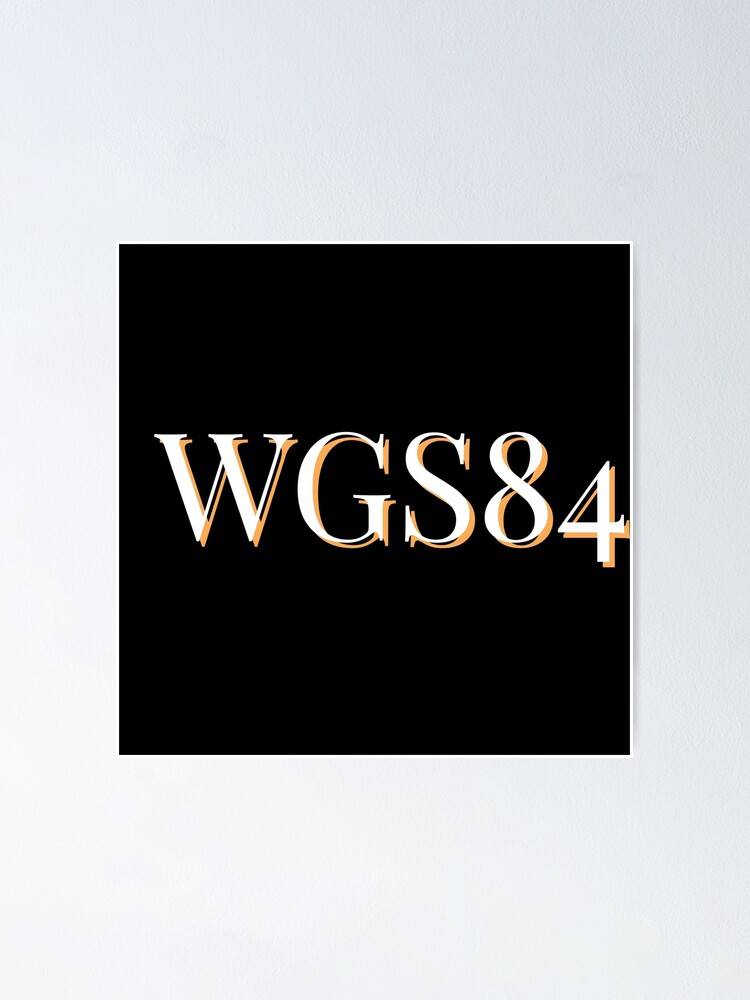 "WGS84-World Geodetic System" Poster for Sale by Hexagon98 | Redbubble