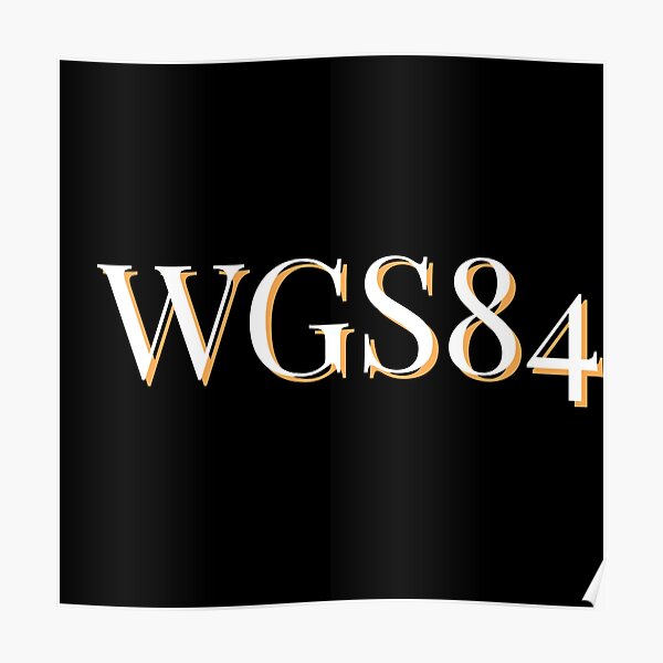 "WGS84-World Geodetic System" Poster for Sale by Hexagon98 | Redbubble