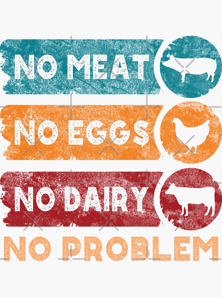 "No Meat No Eggs No Dairy No Problem, Vintage Vegan" Sticker by ...