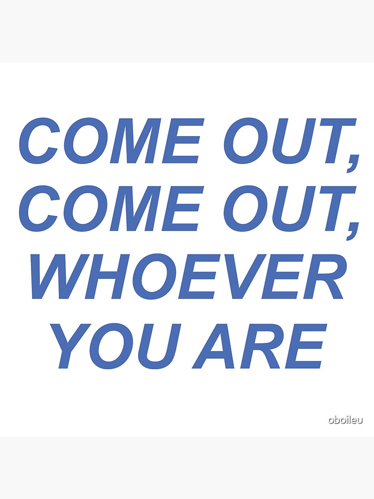"COME OUT, COME OUT!" Sticker by oboileu | Redbubble