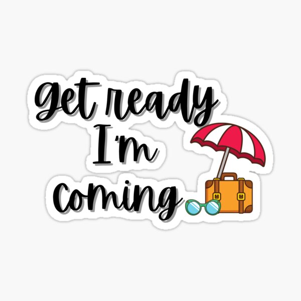 "Copy of Get ready I'm coming " Sticker for Sale by Moonlight-Art ...