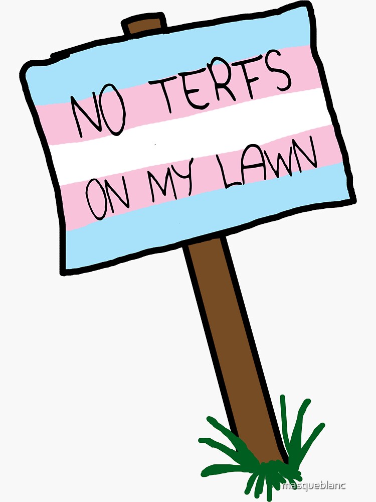 "TERF-free Lawn Sign" Sticker for Sale by masqueblanc | Redbubble