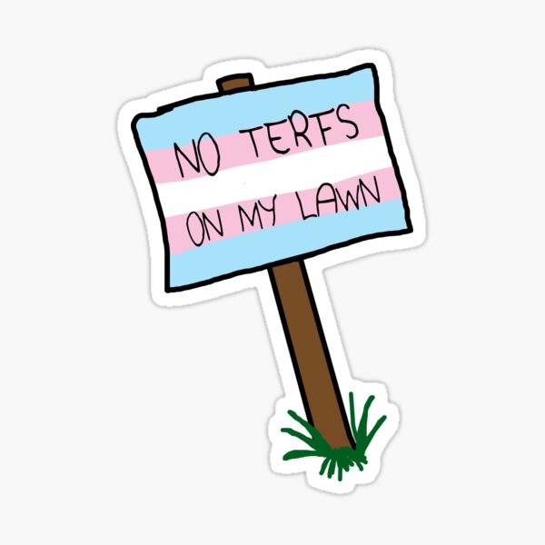"TERF-free Lawn Sign" Sticker for Sale by masqueblanc | Redbubble