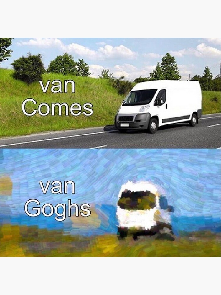 "Van Gogh funny meme" Poster for Sale by OSCARKRASNY | Redbubble