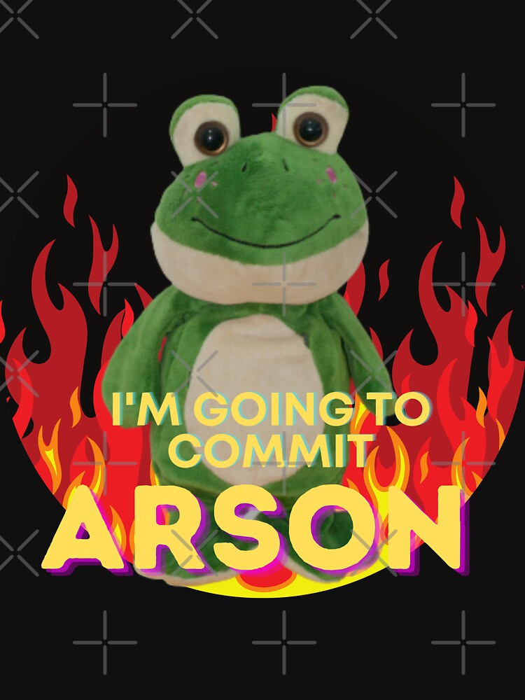 "I'm going to commit arson " T-shirt for Sale by LuluLoveApparel | Redbubble | im going to ...