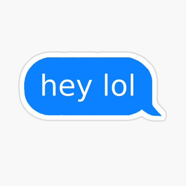 "hey lol blue text message" Sticker by okiedraws | Redbubble