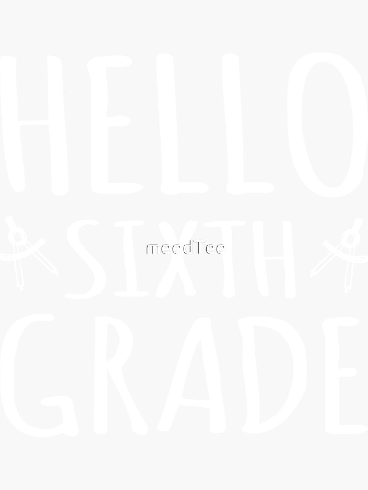 "Hello Sixth Grade - 6th Grade Team" Sticker by meedTee | Redbubble