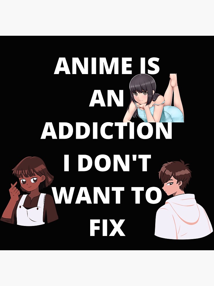 "Anime Addiction" Poster for Sale by Lightclock | Redbubble