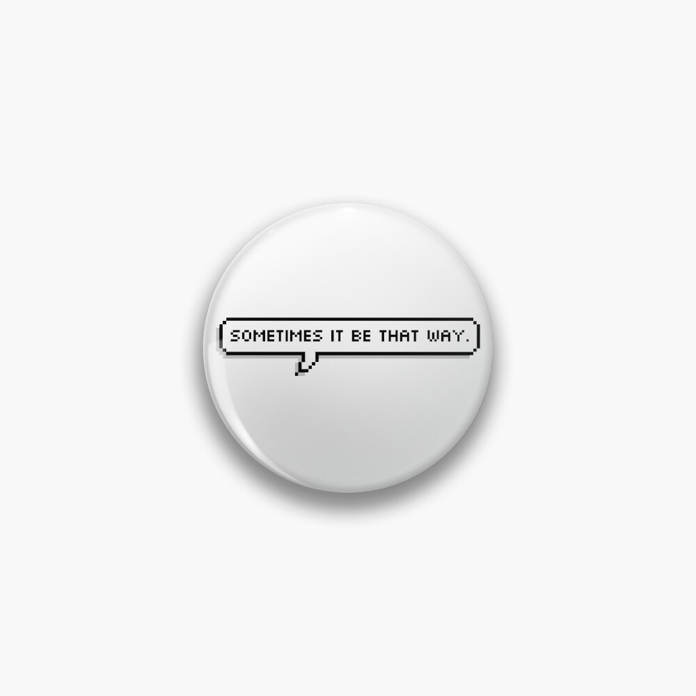 "Sometimes it be that way - meme quote" Sticker for Sale by DianaHumble ...