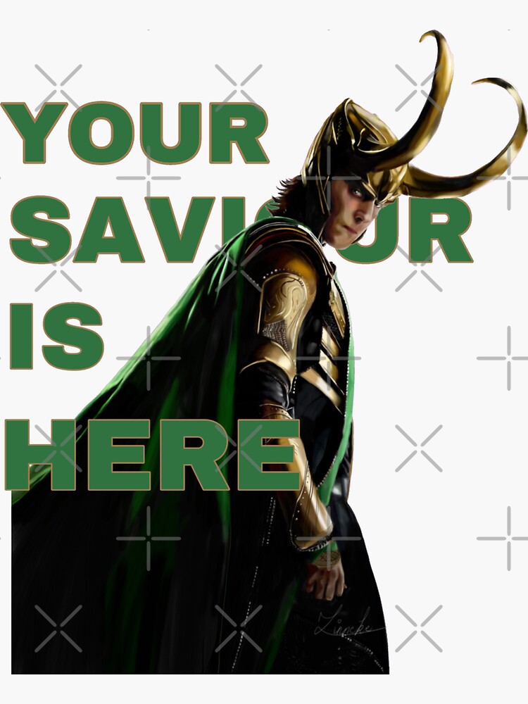 "Your Saviour is Here Loki" Sticker for Sale by Hosanna Solomon | Redbubble