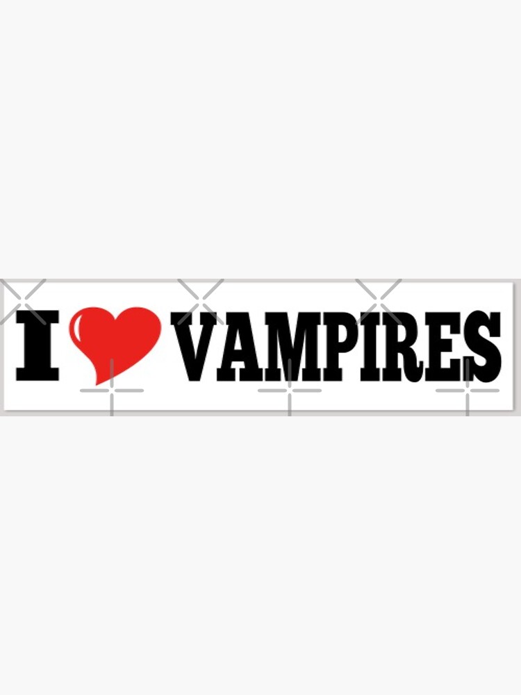 "i love vampires bumper sticker" Sticker for Sale by pandastickers ...
