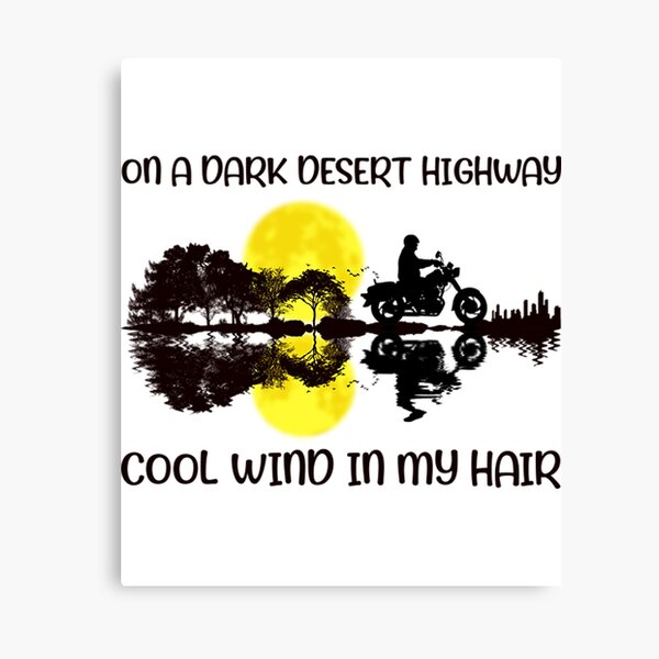 On A Dark Desert Highway Cool Wind In My Hair Canvas Prints | Redbubble