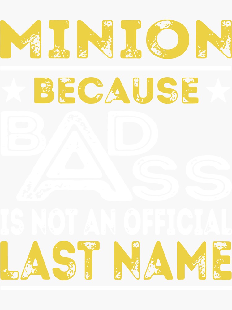 Minion Because Badass Is Not An Official Last Name Game Sticker For Sale By Alenbakeru Redbubble