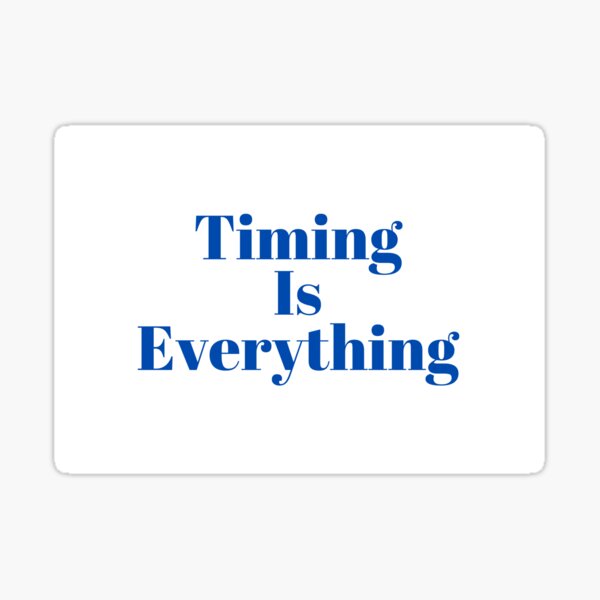 "Timing Is Everything" Sticker for Sale by Rozlar | Redbubble