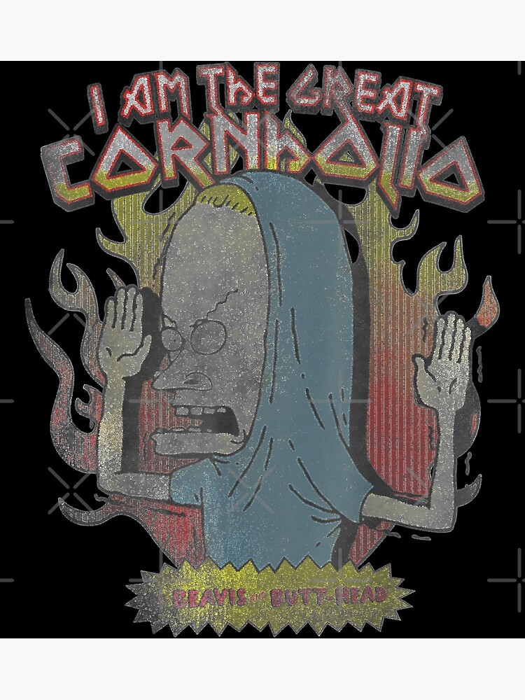 "B and B - I Am The Great Cornholio" Poster by RheaumeHenry | Redbubble