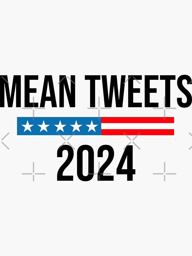 "Mean tweets 2024" Sticker for Sale by Designhub21 | Redbubble
