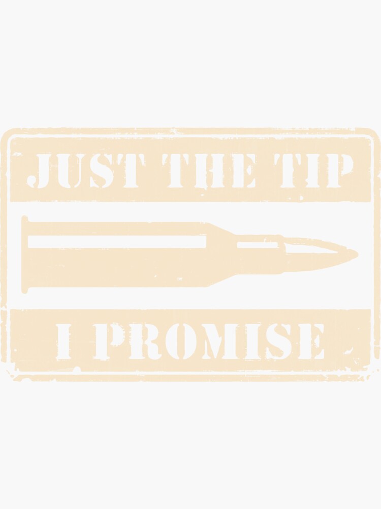 "Just The Tip I Promise" Sticker for Sale by PulsingDork | Redbubble