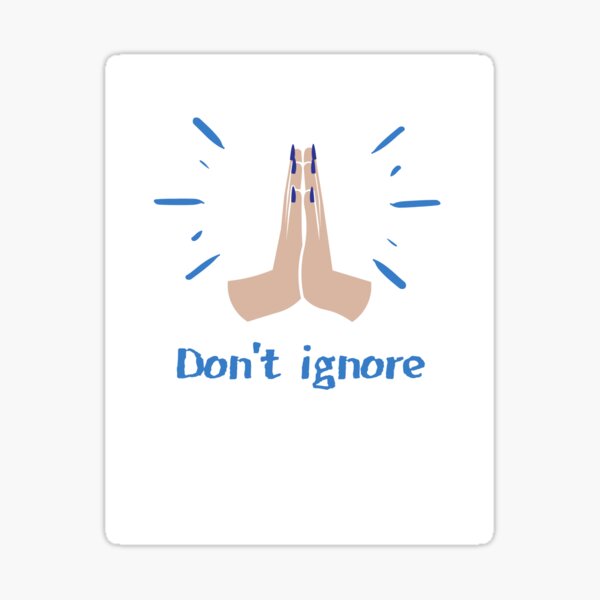 "don't ignore" Sticker for Sale by mon3k | Redbubble
