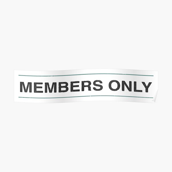 "Members Only" Poster for Sale by PulsingDork | Redbubble