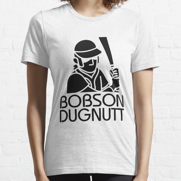 Bobson Dugnutt T-Shirts | Redbubble