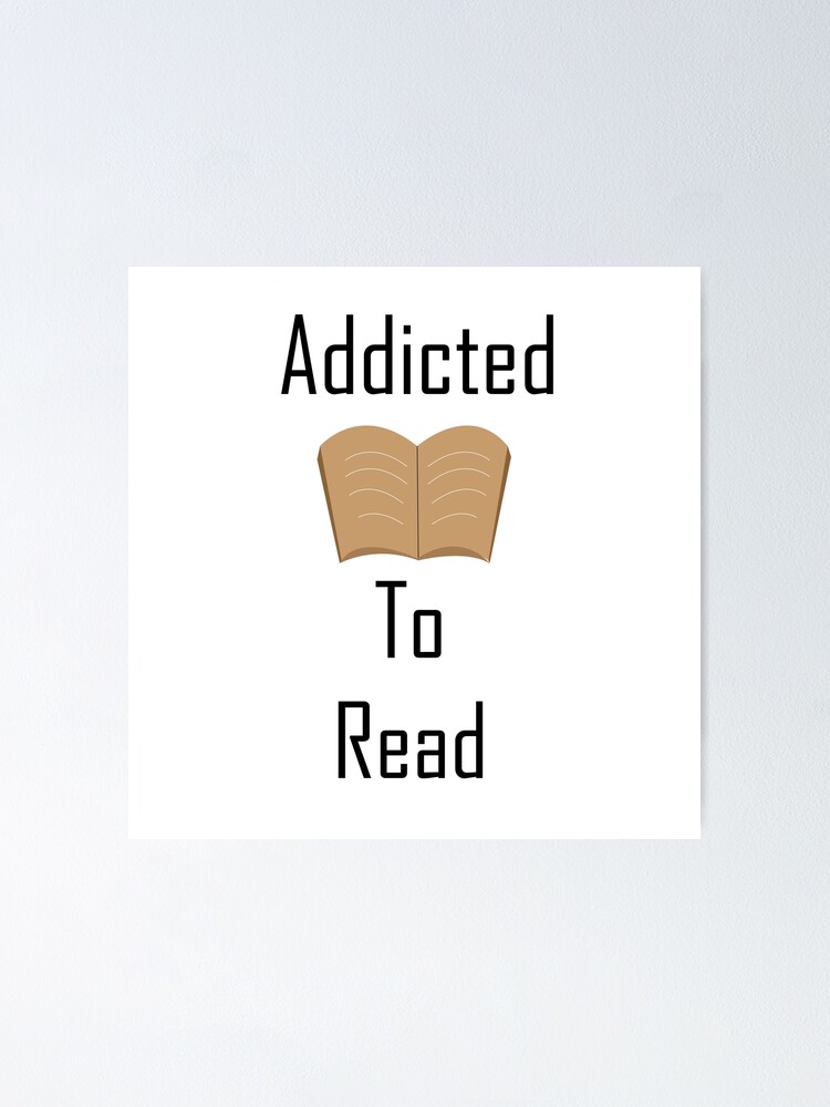 "Addicted to read book" Poster for Sale by PSD-Design | Redbubble