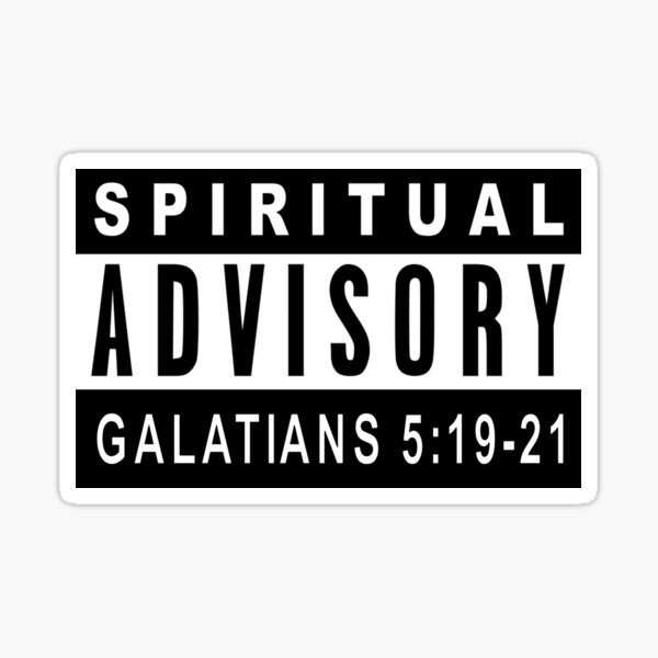 "SPIRITUAL ADVISORY (Galatians 5:19-21)" Sticker for Sale by BLYFTD ...