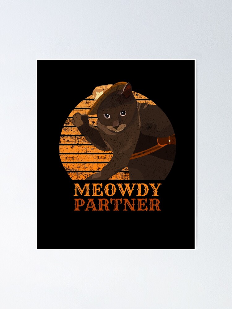 "Meowdy Partner" Poster by ProArtzilla | Redbubble