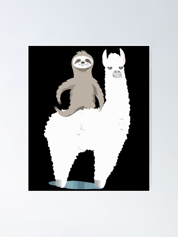 "sloth riding llama funny animals happy best friend sloth" Poster by ...