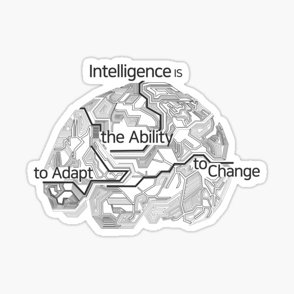 "Intelligence is the ability to adapt to change" Sticker by ...