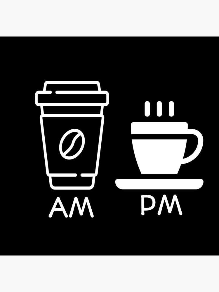 "Coffee am and pm" Poster by Maxieverd | Redbubble