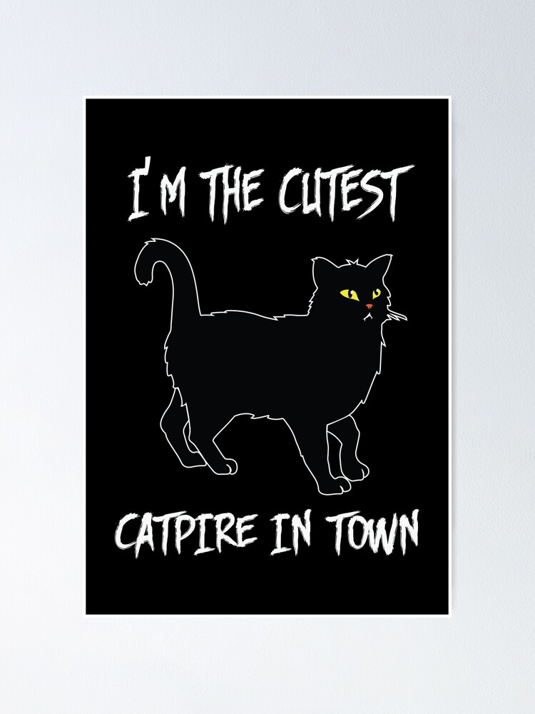 "I'm the cutest catpire in town halloween killer cat" Poster for Sale ...