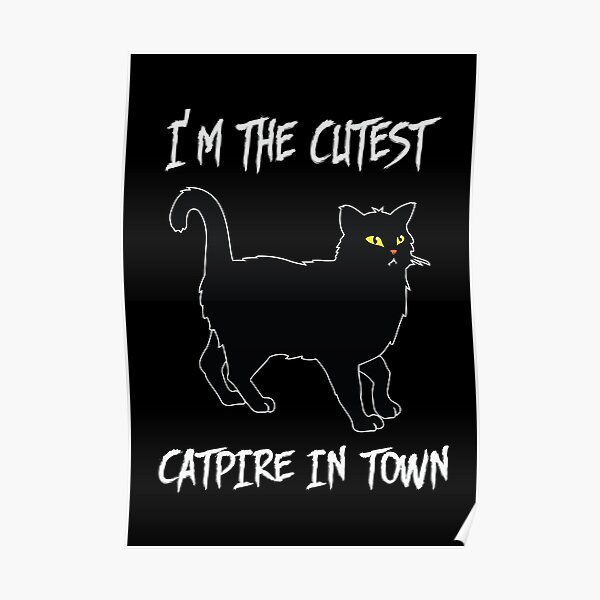 "I'm the cutest catpire in town halloween killer cat" Poster for Sale ...