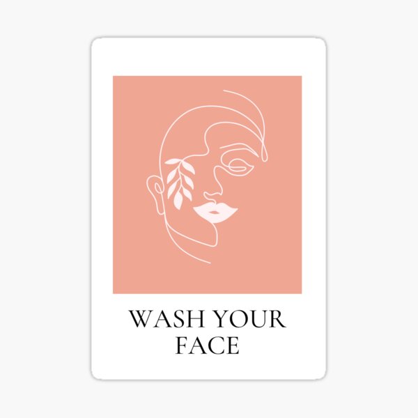 "Wash Your Face" Sticker for Sale by Stickergal8 | Redbubble
