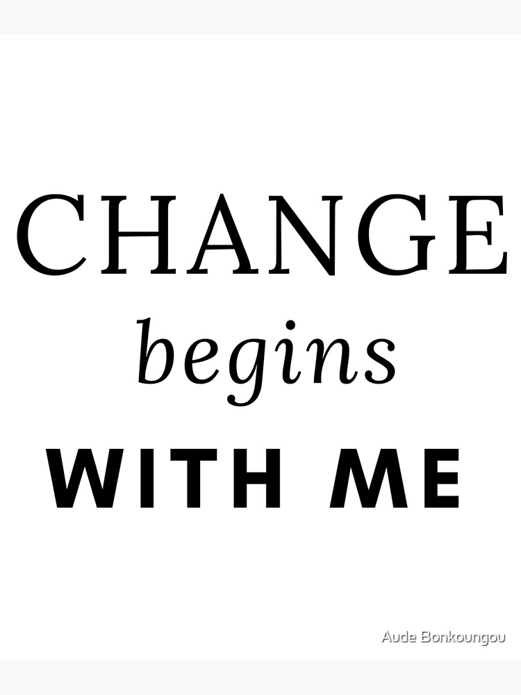 "Change BEGINS with ME" Photographic Print for Sale by PassionAfrica ...