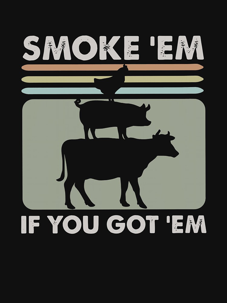 "Smoke 'Em If You Got 'Em Bbq Vintage" T-shirt by Lopezone | Redbubble