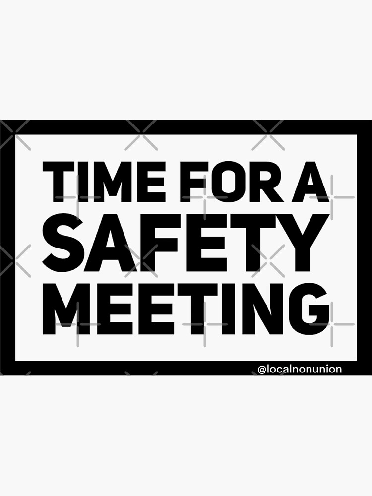 "Time for a safety meeting " Sticker for Sale by Localnonunion | Redbubble