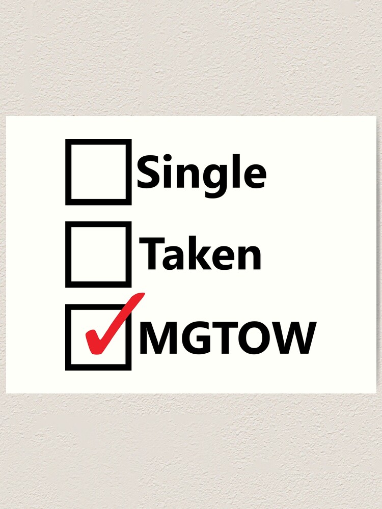 "Single, Taken, MGTOW" Art Print by mgtow | Redbubble