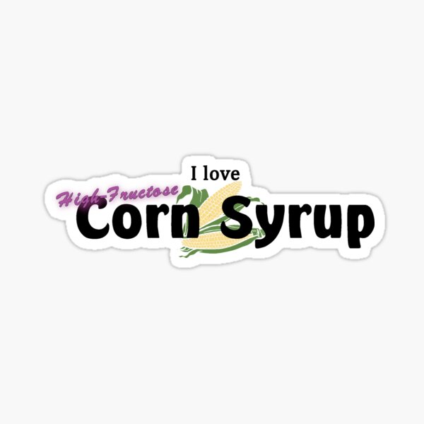 "I Love High-Fructose Corn Syrup" Sticker for Sale by DemiurgeShirts ...