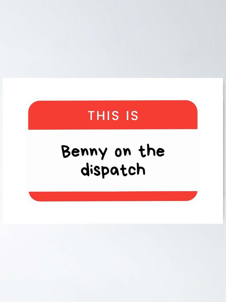 "Red This Is Benny On The Dispatch Name Tag" Poster by arkeadesain ...