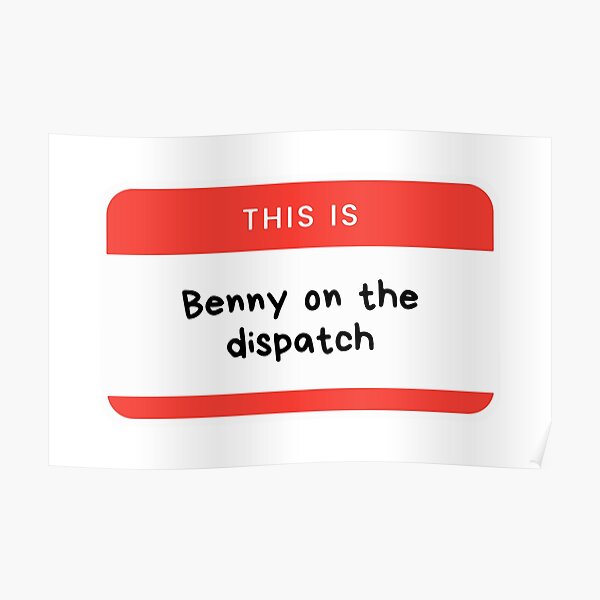 "Red This Is Benny On The Dispatch Name Tag" Poster by arkeadesain ...