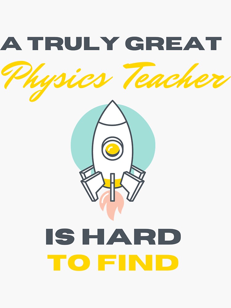 "A Truly Great Physics Teacher is Hard to Find" Sticker for Sale by ...