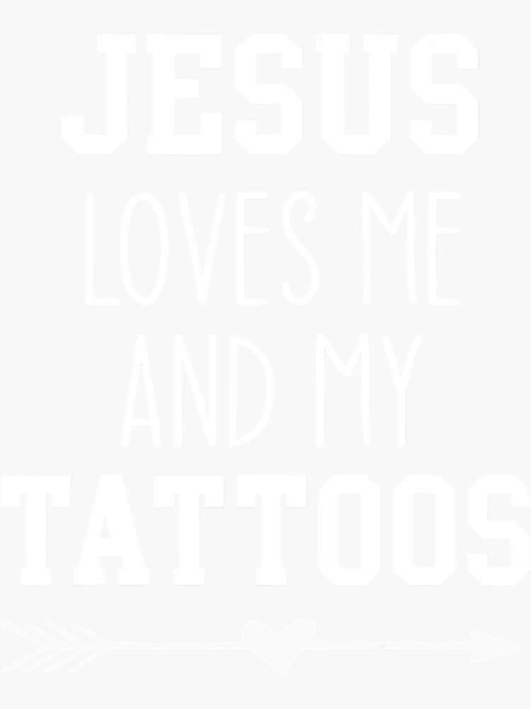 Jesus Loves Me My Tattoos Joke Sticker For Sale By Unassertive19