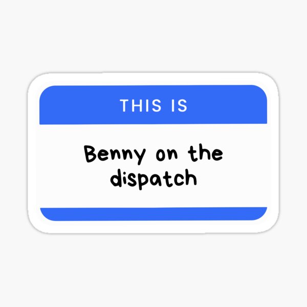 "Blue This Is Benny On The Dispatch Name Tag" Sticker for Sale by ...